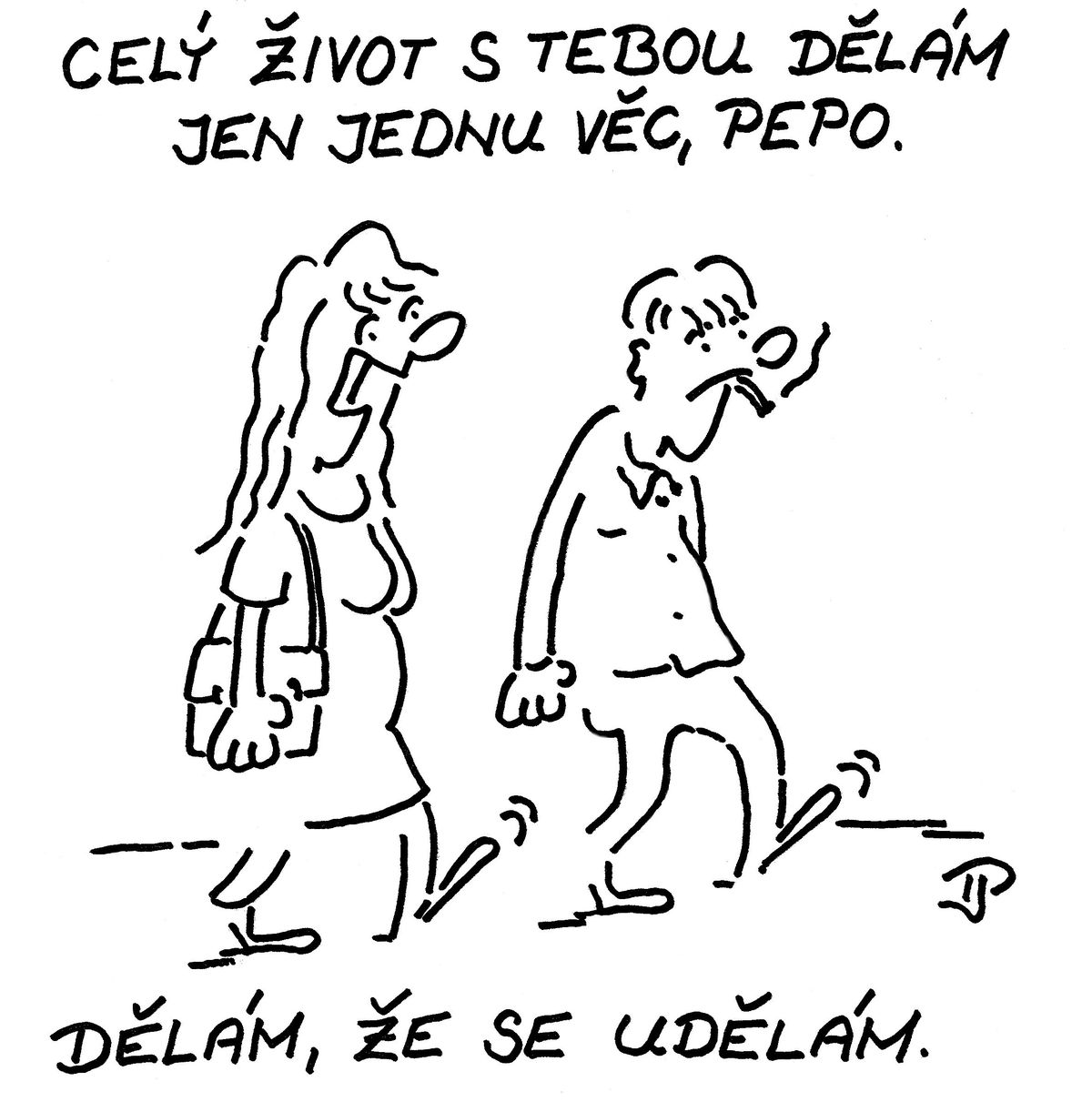 Žena, co celý život hrála divadlo. Ale Pepa jí na to vždy skočil ...