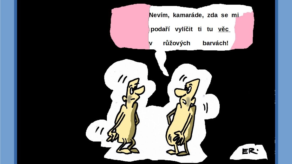 Někteří lidé prý až instinktivně na svět nahlížet chtějí pozitivně ...